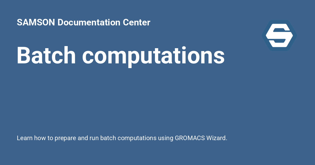 Batch Computations - SAMSON Documentation Center
