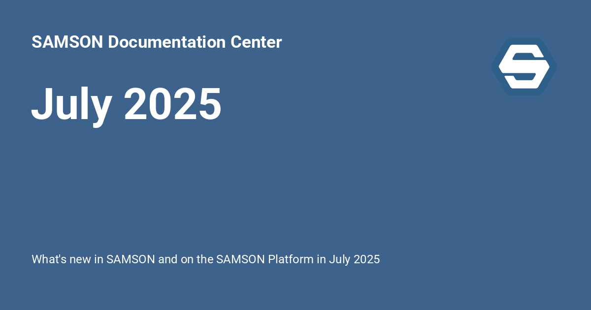 July 2025 - SAMSON Documentation Center