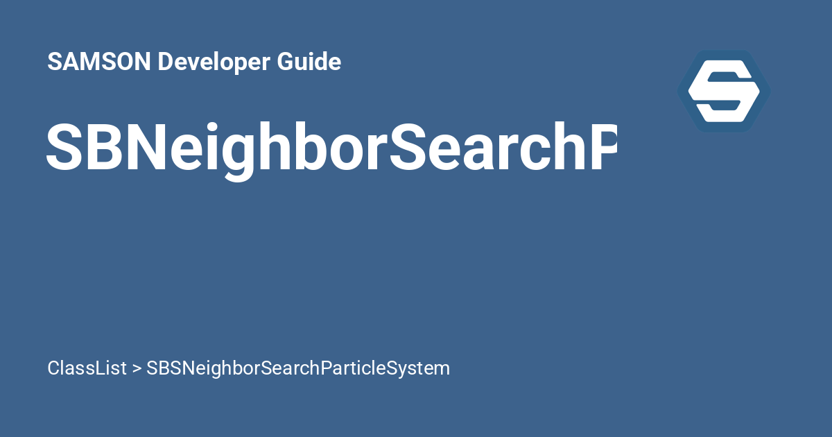 SBNeighborSearchParticleSystem - SAMSON Developer Guide
