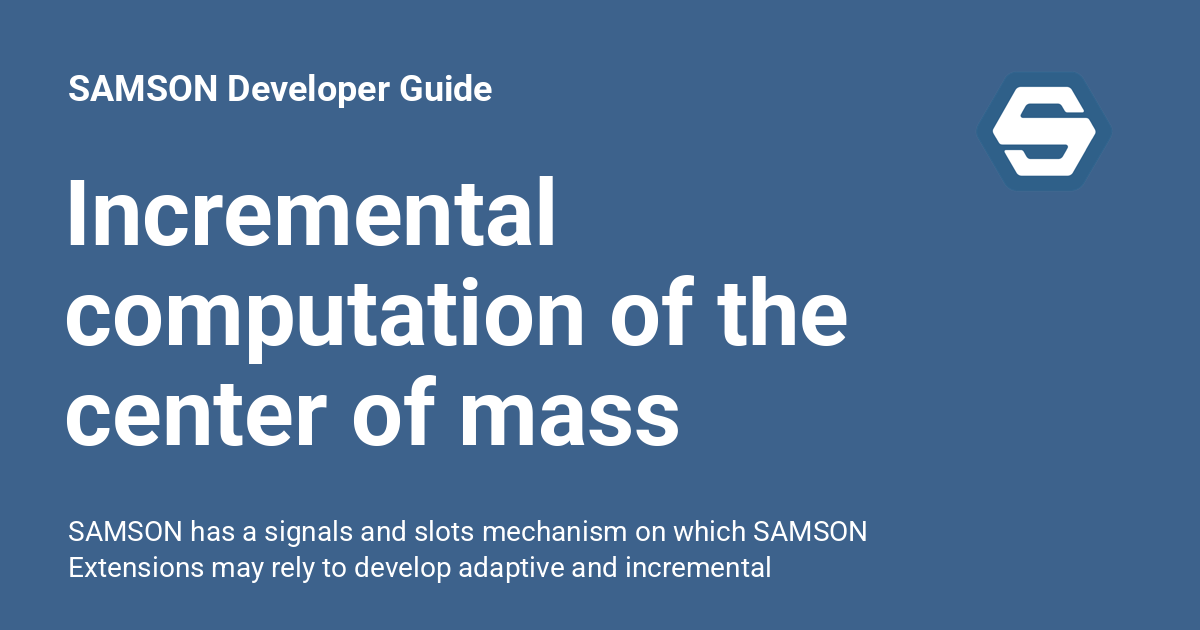 Incremental computation of the center of mass - SAMSON Developer Guide