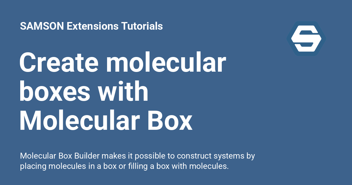Create molecular boxes with Molecular Box Builder - SAMSON Extensions ...