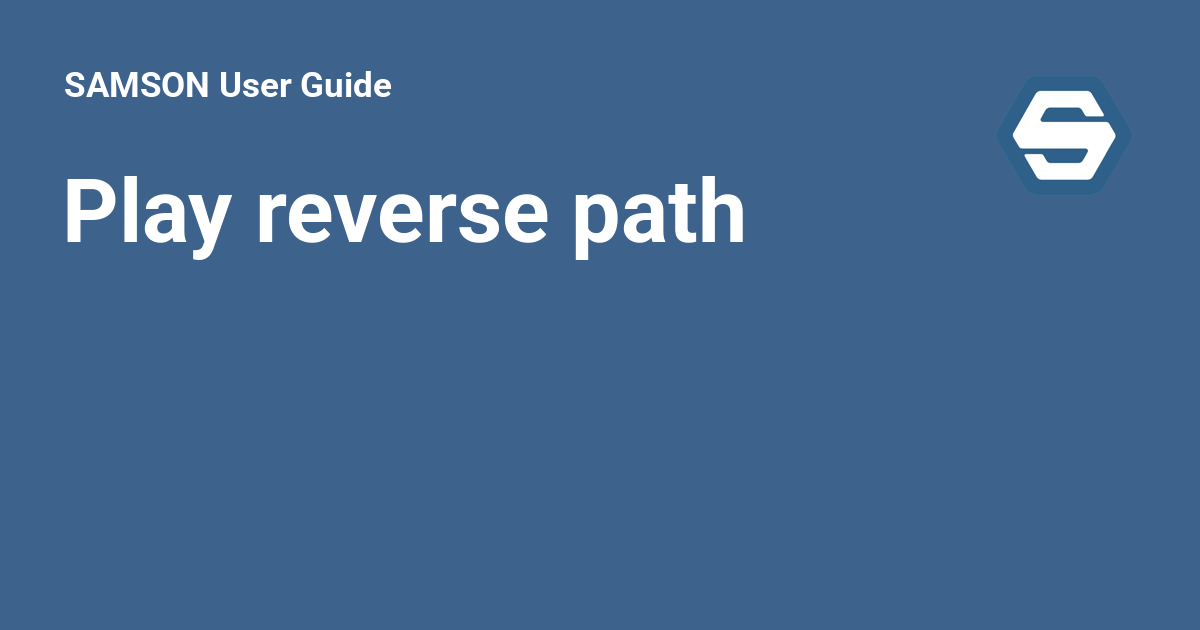 Play reverse path - SAMSON User Guide