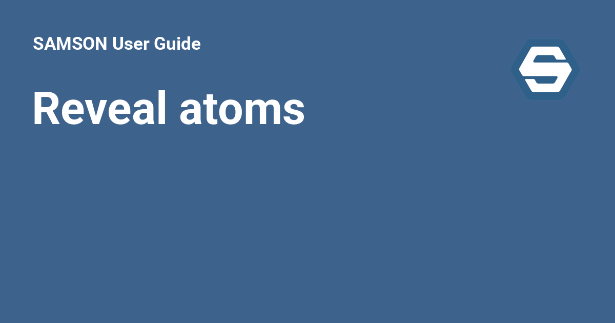 Reveal atoms - SAMSON User Guide