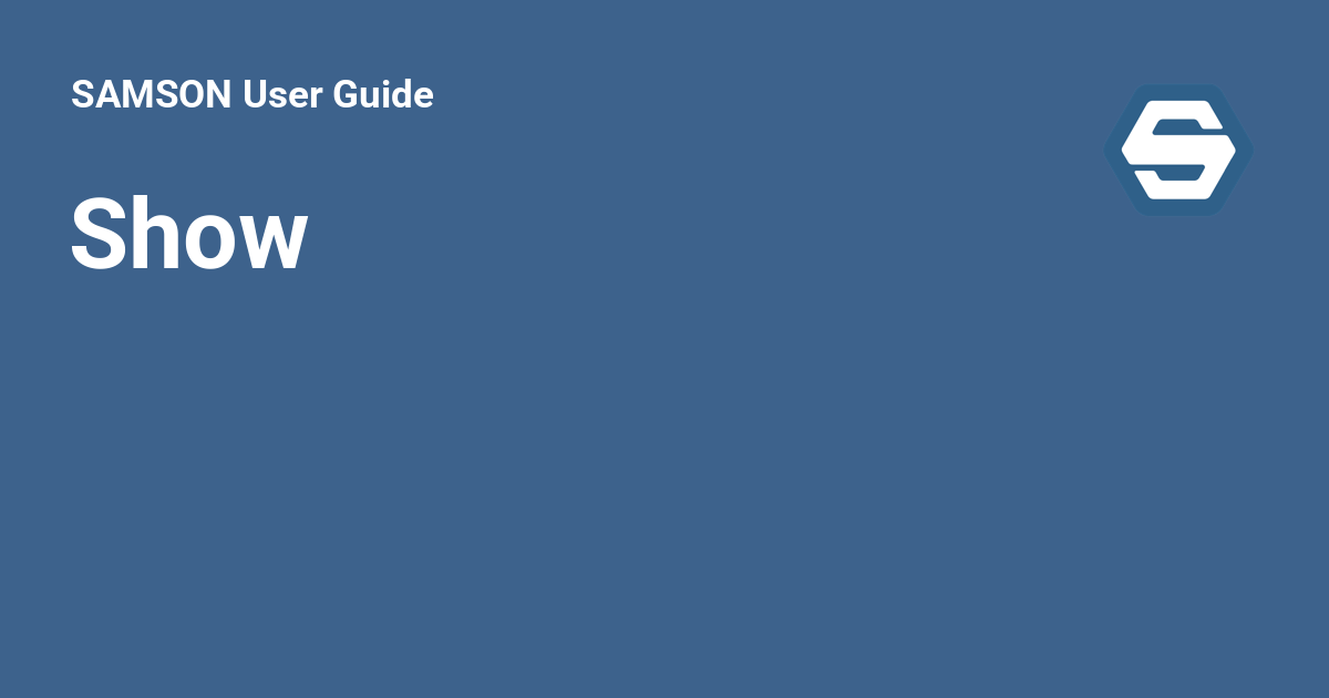 Show - SAMSON User Guide