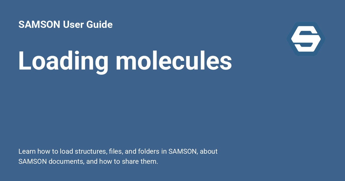 Loading molecules - SAMSON User Guide