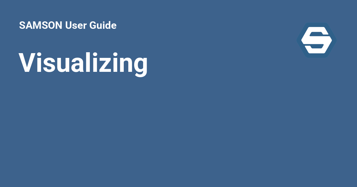 Visualizing - SAMSON User Guide